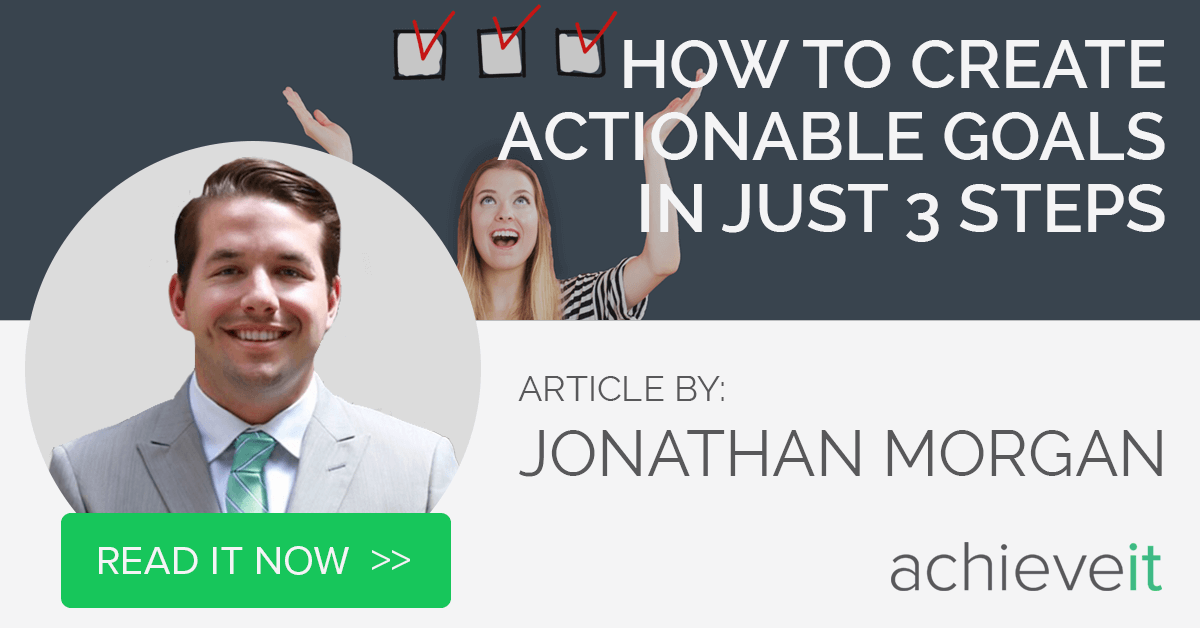 How to Write Actionable, Achievable Goals for Your Organization How to Write Actionable, Achievable Goals for Your Organization
