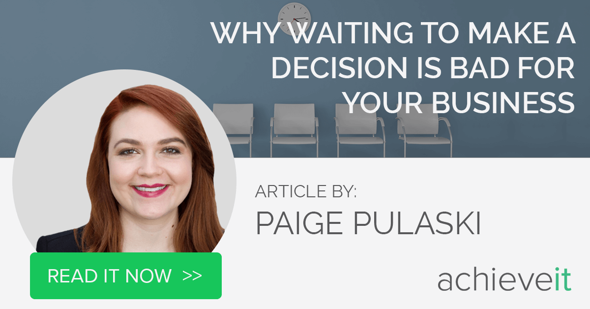 Why Waiting to Make a Decision is Bad for Your Business