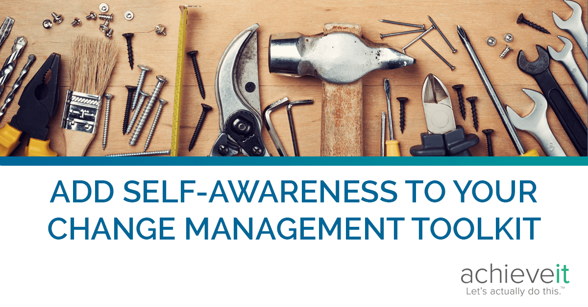 Change Management Toolkit: The Importance of Self-Awareness