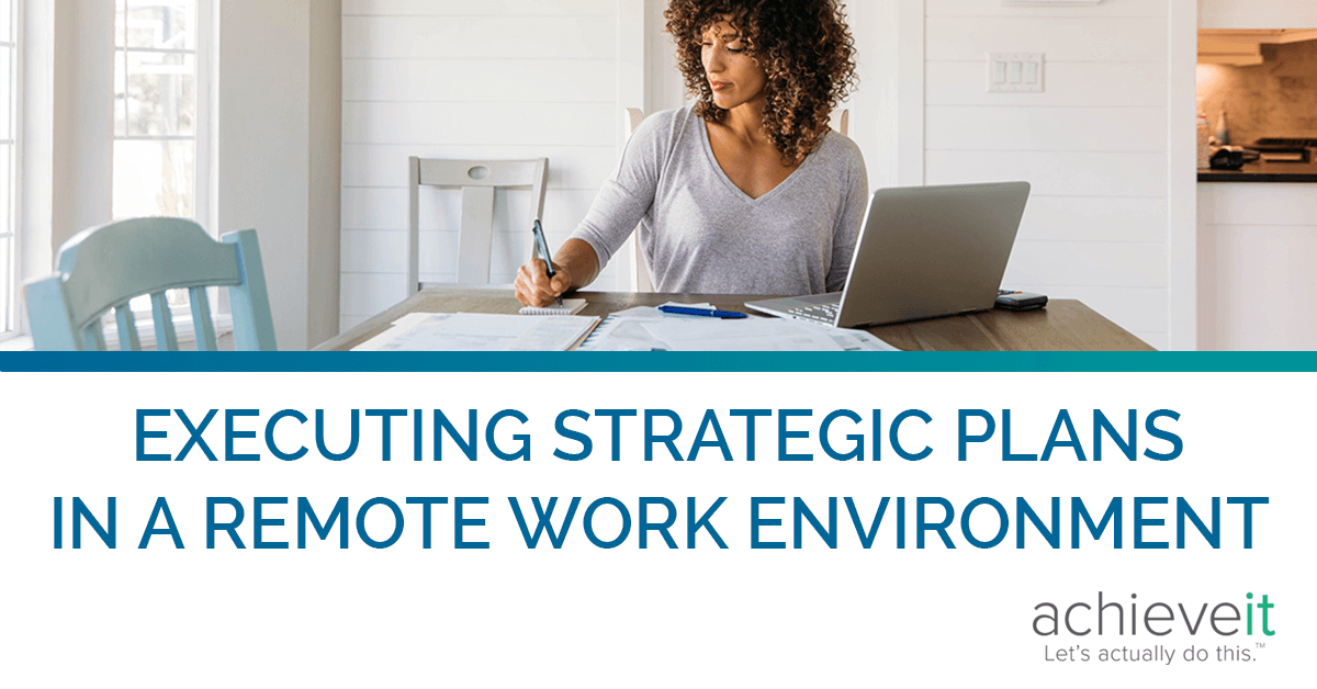 Executing Strategic Plans in a Remote Work Environment