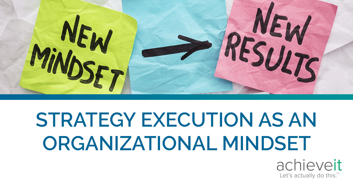 Strategy Execution as an Organizational Mindset Strategy Execution as an Organizational Mindset